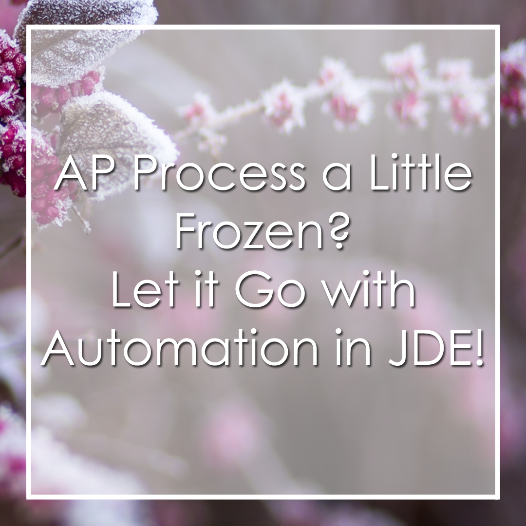 On-Demand: AP Process a Little Frozen? Let it Go with Automation in JDE ...
