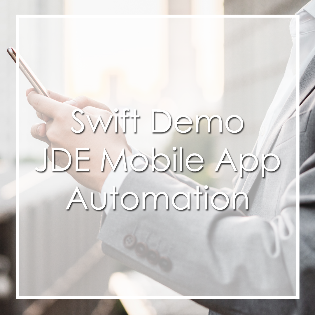 On-Demand: Swift Demo – JDE Mobile App Automation | iSP3 Solutions - Strategies for Service ...